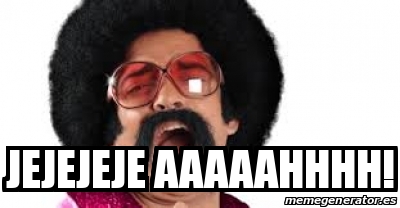 Meme Personalizado - Jejejeje Aaaaahhhh! - 31273336