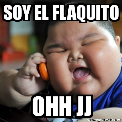 Meme fat chinese kid - soy el flaquito ohh jj - 31275339