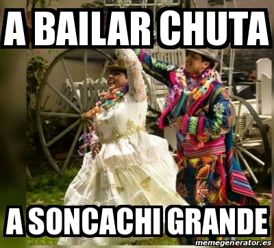Meme Personalizado - A BAILAR CHUTA A SONCACHI GRANDE - 31276830