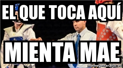 Meme Personalizado - El que toca AQUÃ mienta mae - 31277612