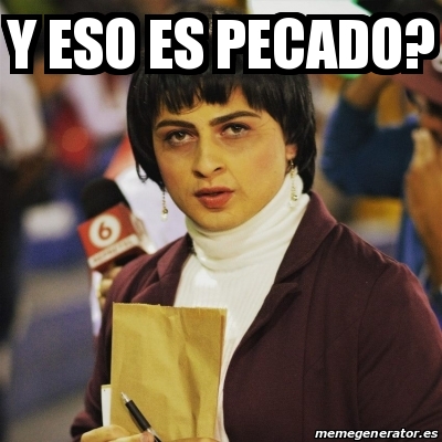 Meme Personalizado - Y eso es pecado? - 31277830