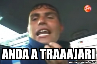 Meme Personalizado - ANDA A TRAAAJAR! - 31278116