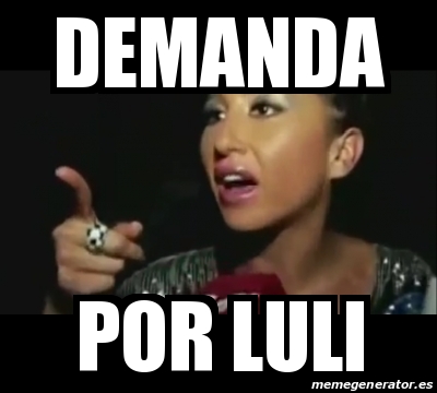 Meme Personalizado - Demanda Por Luli - 31278313