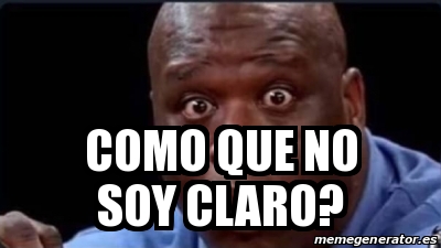 Meme Personalizado - Como que no soy claro? - 31279393