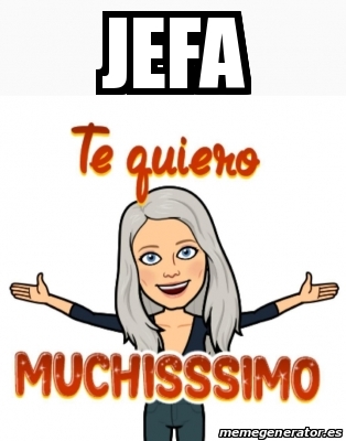 Meme Personalizado - jefa - 31280380