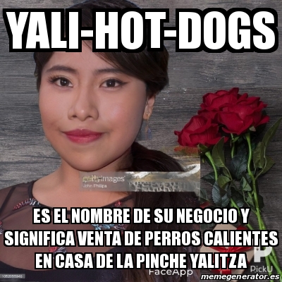 Meme Personalizado - Yali-Hot-Dogs Es el nombre de su negocio y ...
