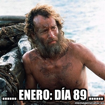 Meme Personalizado - ...... enero: dÃ­a 89 ...... - 31281240