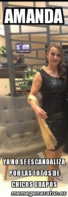 Meme Personalizado - Amanda Ya no se escandaliza por las fotos de ...