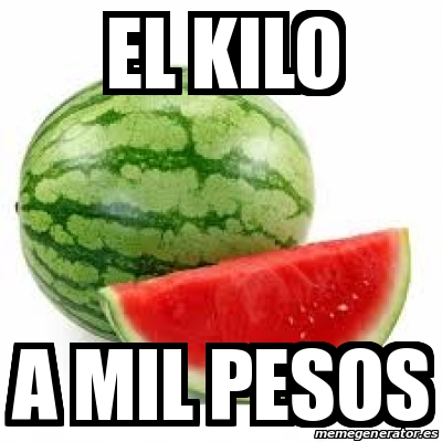Meme Personalizado - el kilo a mil pesos - 31283240