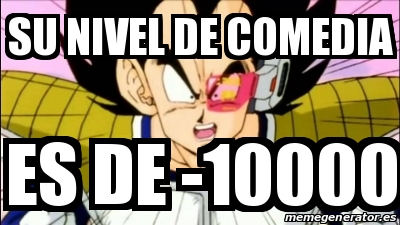Meme Personalizado - su nivel de comedia es de -10000 - 31283870