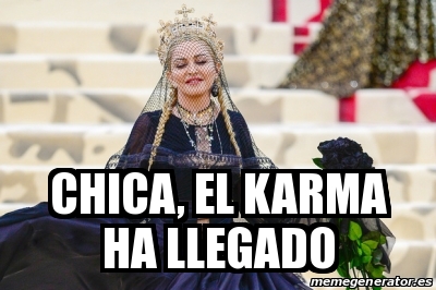Meme Personalizado - Chica, el karma ha llegado - 31284017
