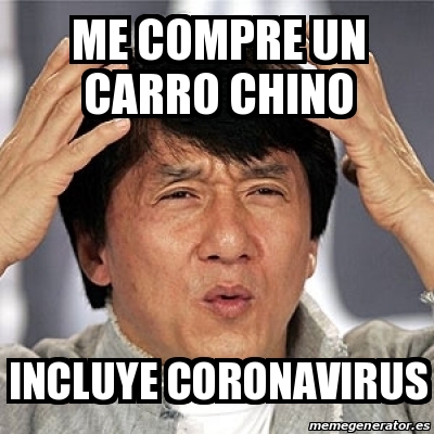 Meme Jackie Chan - me compre un carro chino incluye coronavirus - 31284295