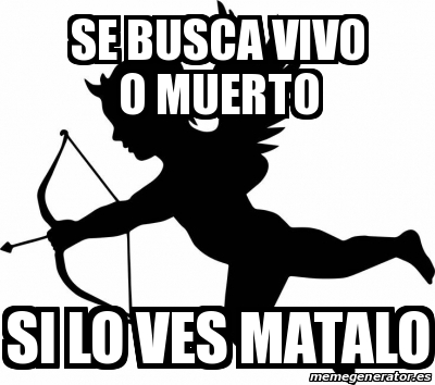 Meme Personalizado - Se busca vivo o muerto Si lo ves matalo - 31284668