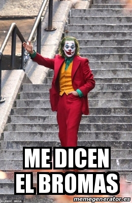 Meme Personalizado - me dicen el bromas - 31285028