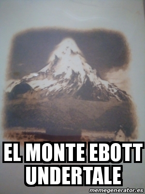 Meme Personalizado - el monte ebott undertale - 31285518