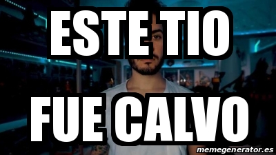 Meme Personalizado - ESTE TIO FUE CALVO - 31286484