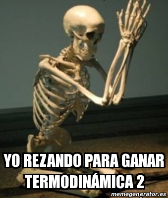 Meme Personalizado - Yo rezando para ganar termodinÃ¡mica 2 - 31286960