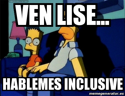 Meme Personalizado - VEN LISE... HABLEMES INCLUSIVE - 31288045