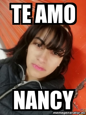 Meme Personalizado - Te amo Nancy - 31288094