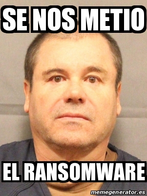 Meme Personalizado - Se nos metio El ransomware - 31289012