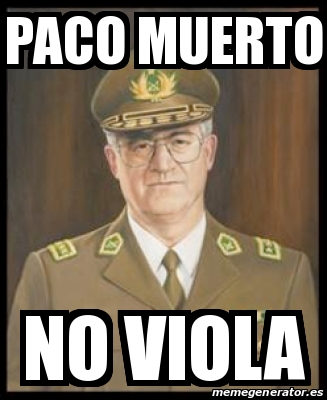 Meme Personalizado - Paco muerto No viola - 31289223