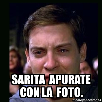Meme crying peter parker - sarita apurate con la foto. - 31289833
