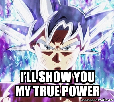 Meme Personalizado - Iâ€™ll show you my true power - 31289927