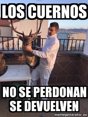 Meme Personalizado - Los cuernos No se perdonan se devuelven - 31290151