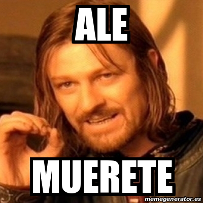 Meme Boromir - Ale Muerete - 31290246