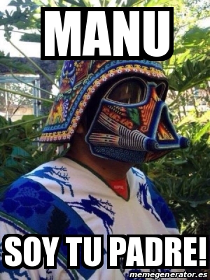 Meme Personalizado - Manu Soy tu Padre! - 31290698