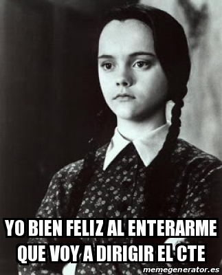 Meme Personalizado - YO bien feliz al enterarme que voy a dirigir el ...