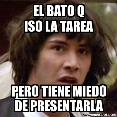 Meme Keanu Reeves - el bato q iso la tarea pero tiene miedo de ...