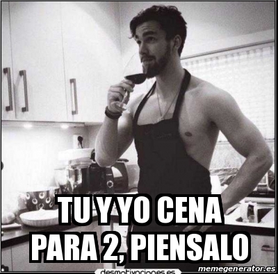 Meme Personalizado - Tu y yo cena para 2, piensalo - 31292379