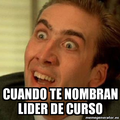 Meme No me digas - cuando te nombran lider de curso - 31292405
