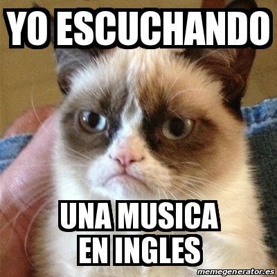Meme Grumpy Cat - yo escuchando una musica en ingles - 31292522