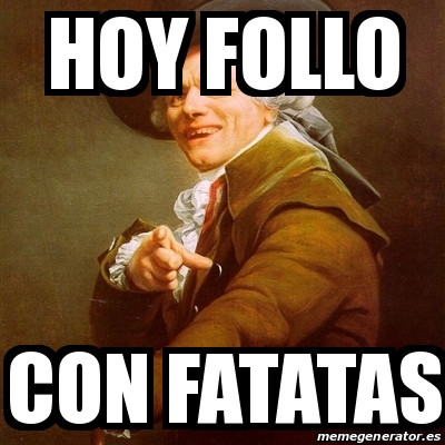 Meme Joseph Ducreux - HOY FOLLO CON FATATAS - 31292719