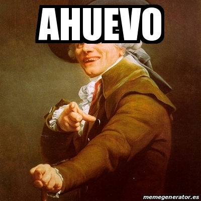 Meme Joseph Ducreux - ahuevo - 31292743