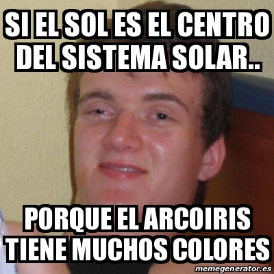 Meme Stoner Stanley - Si el sol es el centro del sistema solar.. Porque ...
