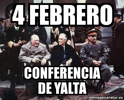 Meme Personalizado - 4 febrero conferencia de yalta - 31292855