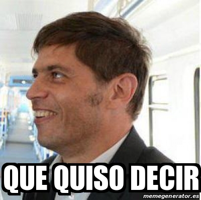 Meme Personalizado - QUE QUISO DECIR - 31292873
