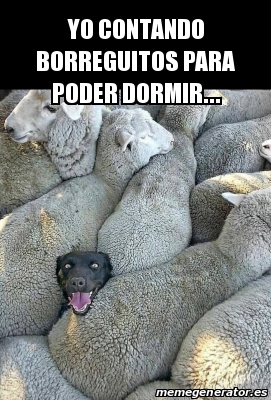 Meme Personalizado - Yo contando borreguitos para poder dormir ...