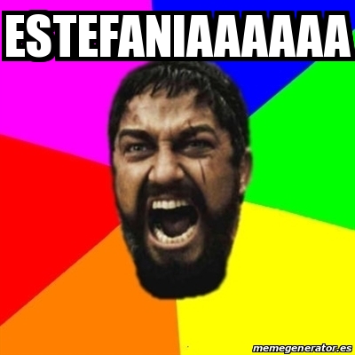 Meme Sparta - ESTEFANIAAAAAA - 31294455