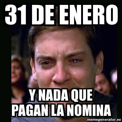 Meme crying peter parker - 31 de enero y nada que pagan la nomina ...