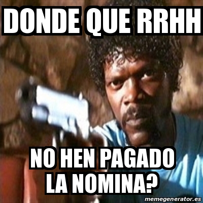 Meme Pulp Fiction - donde que rrhh no hen pagado la nomina? - 31295085