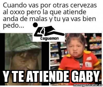 Meme Personalizado - Y te atiende gaby - 31295266