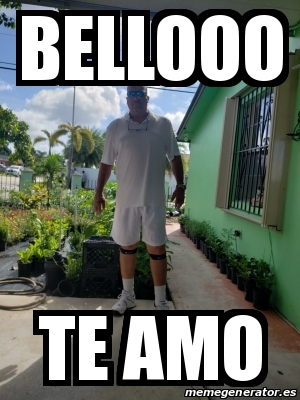Meme Personalizado - Bellooo Te amo - 31295378