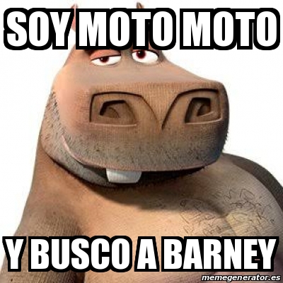 Meme Personalizado - soy moto moto y busco a barney - 31296193