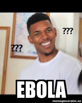 Meme Personalizado - Ebola - 31298436