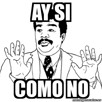 Meme Ay Si - ay si como no - 31298577