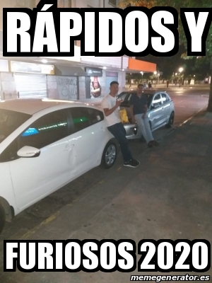 Meme Personalizado - RÃ¡pidos y Furiosos 2020 - 31298673